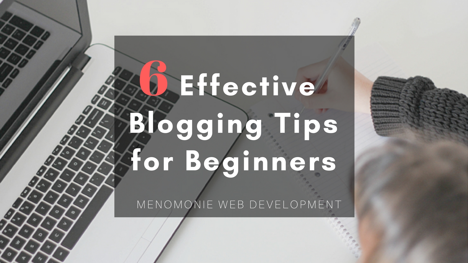 6 Effective Blogging Tips for Beginners